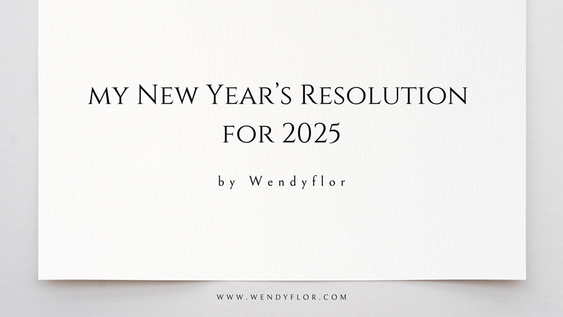 My 2025 New Year's Resolutions - Wendyflor lifestyle